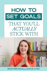 How to Set Goals You'll Actually Stick With - Body Brain Alliance